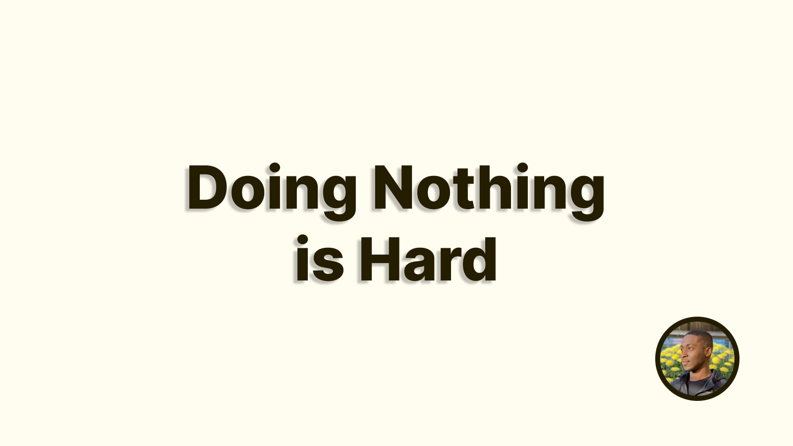 Doing Nothing Is Hard - Anthony Diké